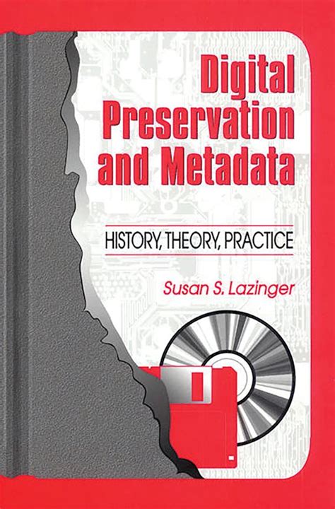 Digital Preservation And Metadata History Theory Practice Susan S