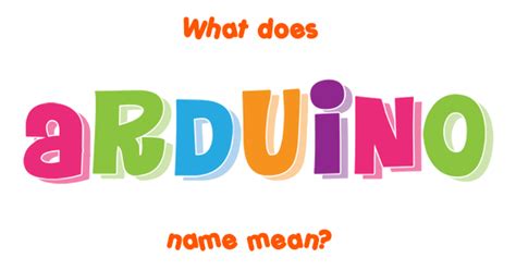 Arduino Name Meaning Of Arduino
