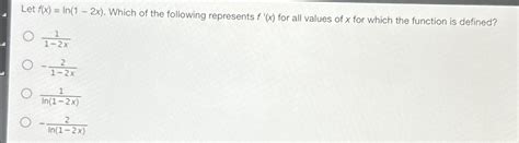 Solved Let F X Ln 1 2x Which Of The Following Represents Chegg Com