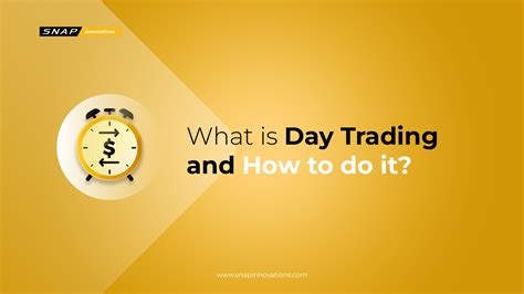 Day Trading A Comprehensive Guide For Aspiring Traders Snap Innovations