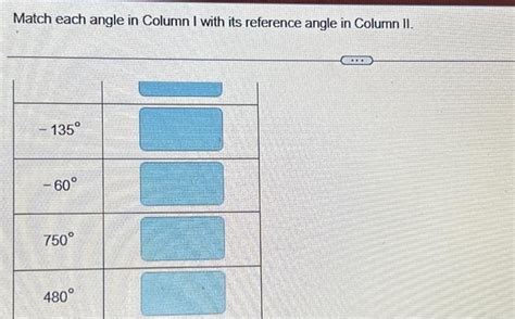 Solved Match Each Angle In Column I With Its Reference Angle