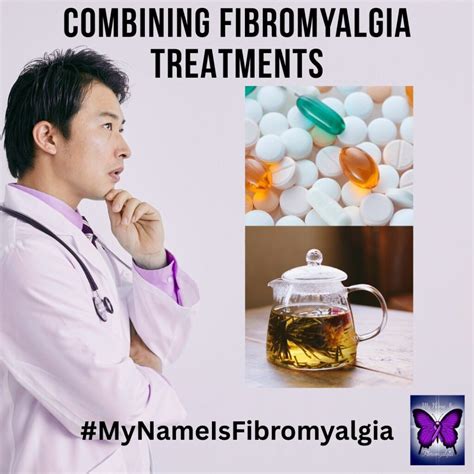 Now If You Wish To Combine Treatments My Name Is Fibromyalgia