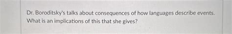 Solved Dr ﻿boroditskys Talks About Consequences Of How