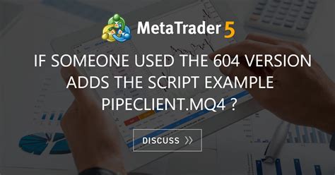 If Someone Used The 604 Version Adds The Script Example Pipeclientmq4 Pips Mql4 And