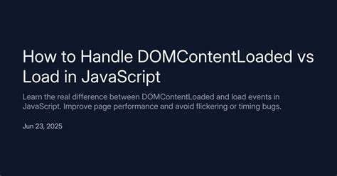 How To Handle Domcontentloaded Vs Load In Javascript
