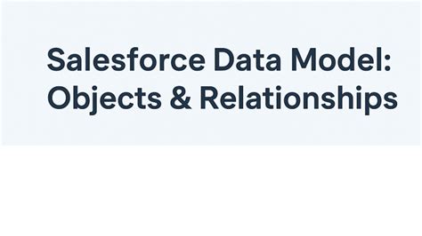 Salesforce Data Model Objects And Relationships