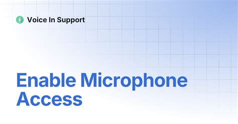 Enable Microphone Access Voice In Support