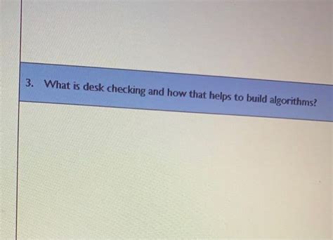 Solved 3 What Is Desk Checking And How That Helps To Build