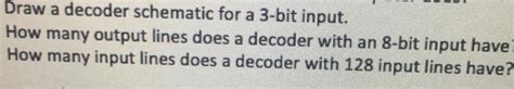 Solved Draw A Decoder Schematic For A 3 Bit Input How Many