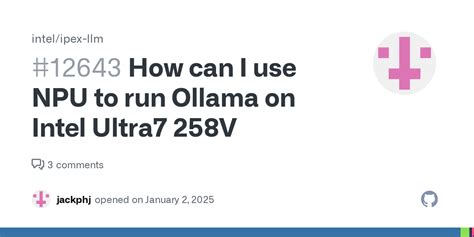 How Can I Use Npu To Run Ollama On Intel Ultra7 258v · Issue 12643