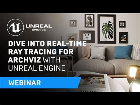Free Video Dive Into Real Time Ray Tracing For Archviz With Unreal Engine Webinar From Unreal