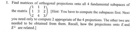 Solved 1 Find Matrices Of Orthogonal Projections Onto All 4