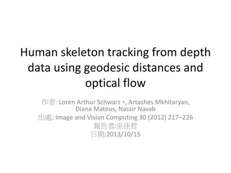 PPT Human Skeleton Tracking From Depth Data Using Geodesic Distances And Optical Flow