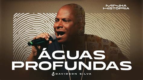 Davidson Silva Águas Profundas Video Oficial Youtube