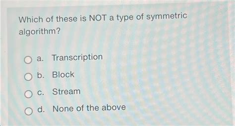 Solved Which Of These Is Not A Type Of Symmetric
