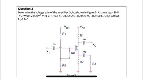Solved Question Determine The Voltage Gain Of The Chegg Com