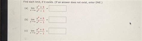 Solved Find Each Limit If It Exists If An Answer Does Not