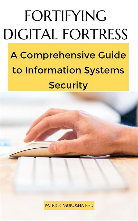 Fortifying Digital Fortress A Comprehensive Guide To Information Systems Security Ebook By