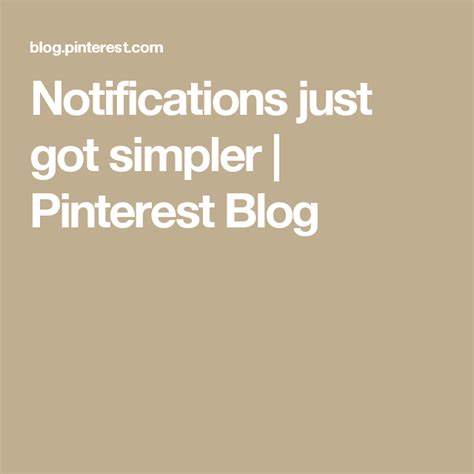 Notifications Just Got Simpler Pinterest Blog Simple Pinterest Blog Blog
