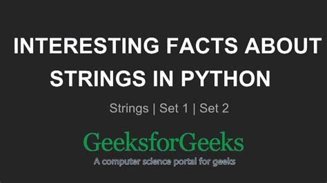 Interesting Facts About Strings In Python Geeksforgeeks Youtube