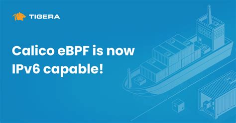 Calico EBPF Is Now IPv6 Capable Tigera Creator Of Calico