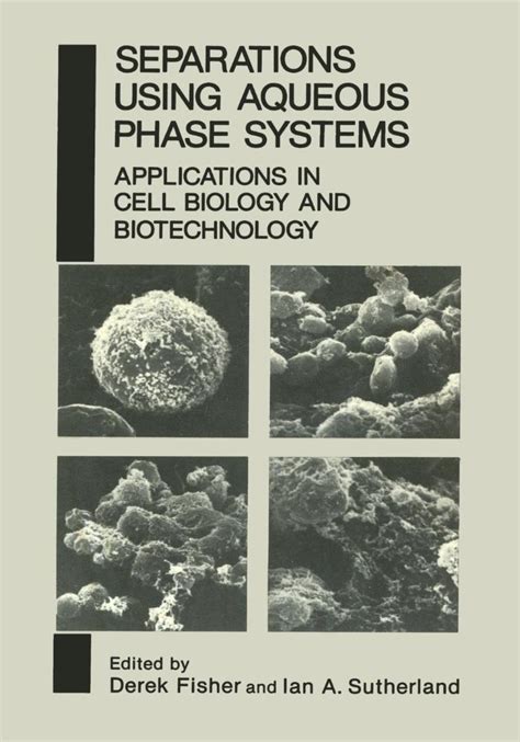 The Use Of Aqueous Two Phase Systems For The Partitioning Of Macromolecules Organelles And