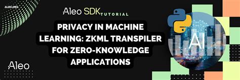 Privacy In Machine Learning Zkml Transpiler For Zero Knowledge Applications By Ololo Medium