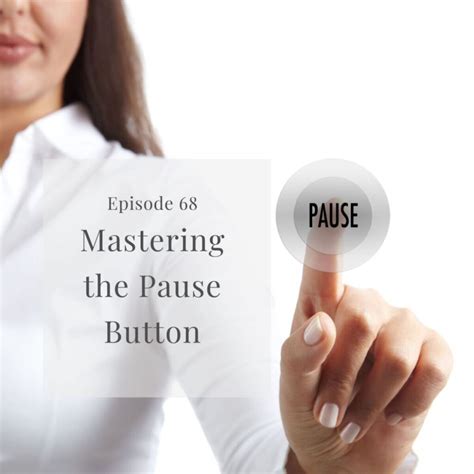 Mastering The Pause Button Tina Gosney Coaching