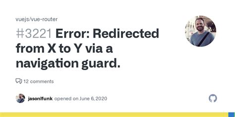 Error Redirected From X To Y Via A Navigation Guard · Issue 3221 · Vuejsvue Router · Github