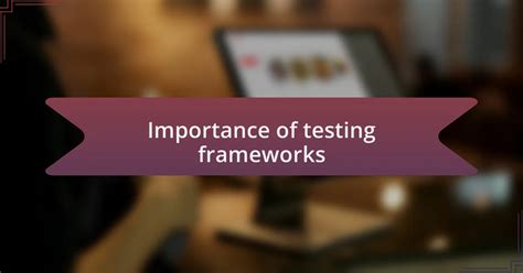 My Experience With Testing Frameworks