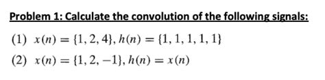 Solved Problem Calculate The Convolution Of The Following Chegg