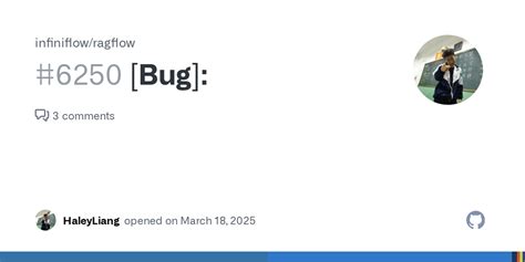 Bug · Issue 6250 · Infiniflowragflow · Github