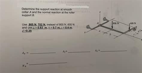 Solved Determine The Support Reaction At Smooth Collar A And