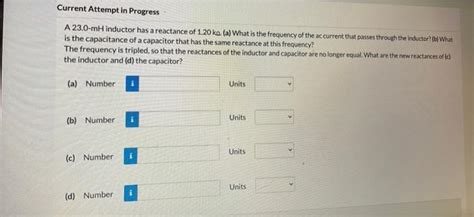 Solved A 23 0 Mh Inductor Has A Reactance Of 1 20ka A What