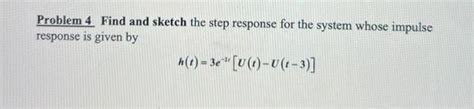 Solved Problem Find And Sketch The Step Response For The Chegg Com
