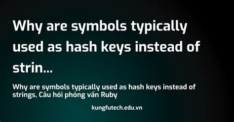 Why Are Symbols Typically Used As Hash Keys Instead Of Strings