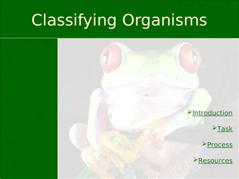 Ppt Classifying Organisms Introduction Introduction Task Task Process