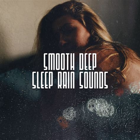 Smooth Deep Sleep Rain Sounds Album By Smoothe Sounds Spotify