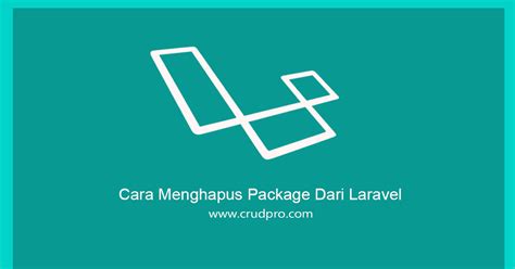 Cara Menghapus Package Dari Laravel Crudpro