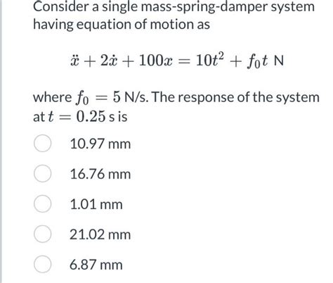 solved consider a single mass spring damper system having