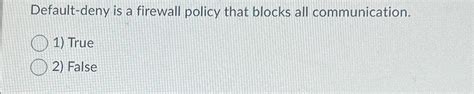 Solved Default Deny Is A Firewall Policy That Blocks All
