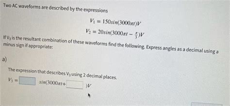 Solved Two AC Waveforms Are Described By The Expressions Chegg Com