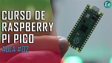 Curso De Raspberry Pi Pico Entradas E Saídas Aula02 Youtube