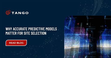 Why Accurate Predictive Models Matter For Site Selection