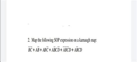 Solved Map The Following Sop Expression On A Karnaugh Map Bc Ab Abc 1 Answer