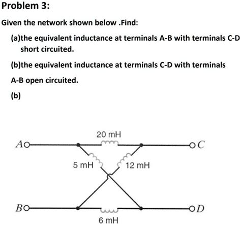 Problem 3 Given The Network Shown Below Find A The Equivalent Inductance At Terminals A B