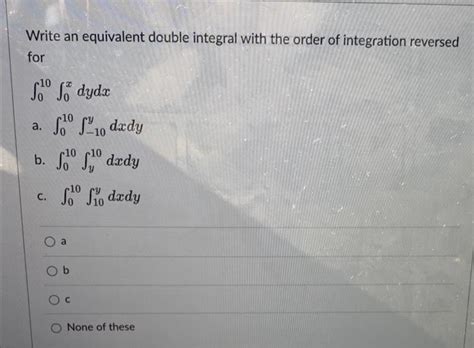 solved write an equivalent double integral with the order of