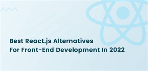 Best Reactjs Alternatives For Front End Development In 2022 By Wpweb