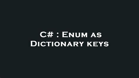 C Enum As Dictionary Keys Youtube C Enum As Dictionary Keys Youtube
