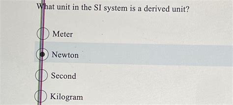 Solved What Unit In The SI System Is A Derived Chegg Com
